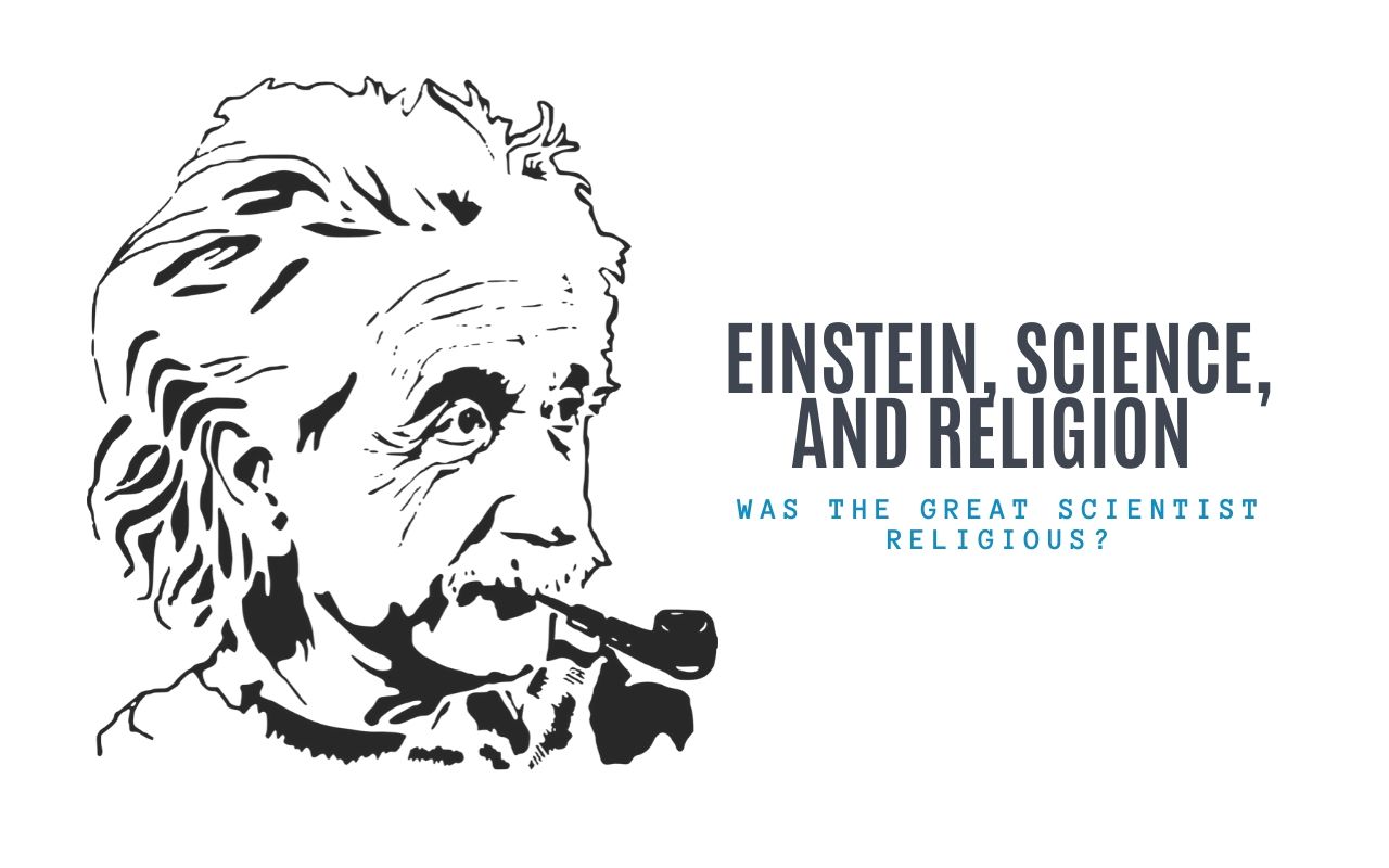 Einstein, Science, and Religion: Was the Great Scientist Religious?